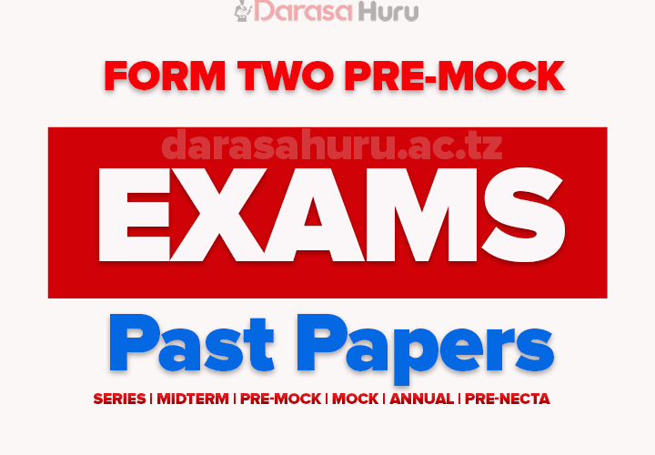Mock Exams And Pre NECTA Form Two 2025 - All Regions With Answers