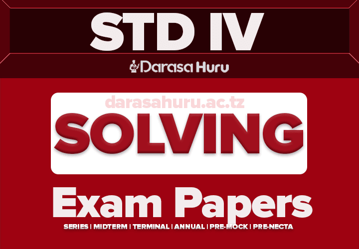Standard Four 4 (Darasa la Nne) Exams 2024 With Marking Schemes All ...
